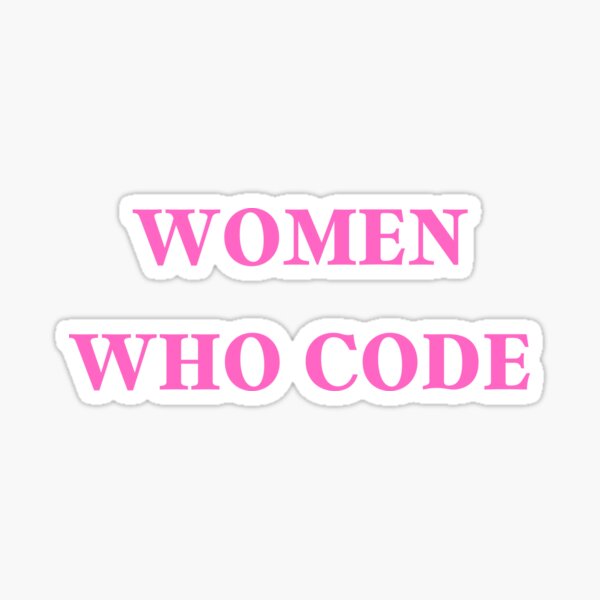 "Women who code design for girl coders and programmers" Sticker for ...