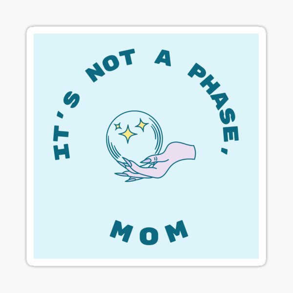 "Its not a phase." Sticker for Sale by MagickMoments | Redbubble