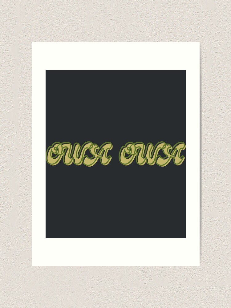 "OWA OWA" Art Print for Sale by MalcotThomson | Redbubble