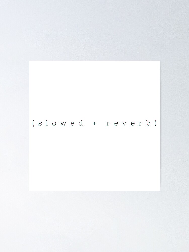 "Slowed and Reverb | Aesthetic" Poster by weloved | Redbubble
