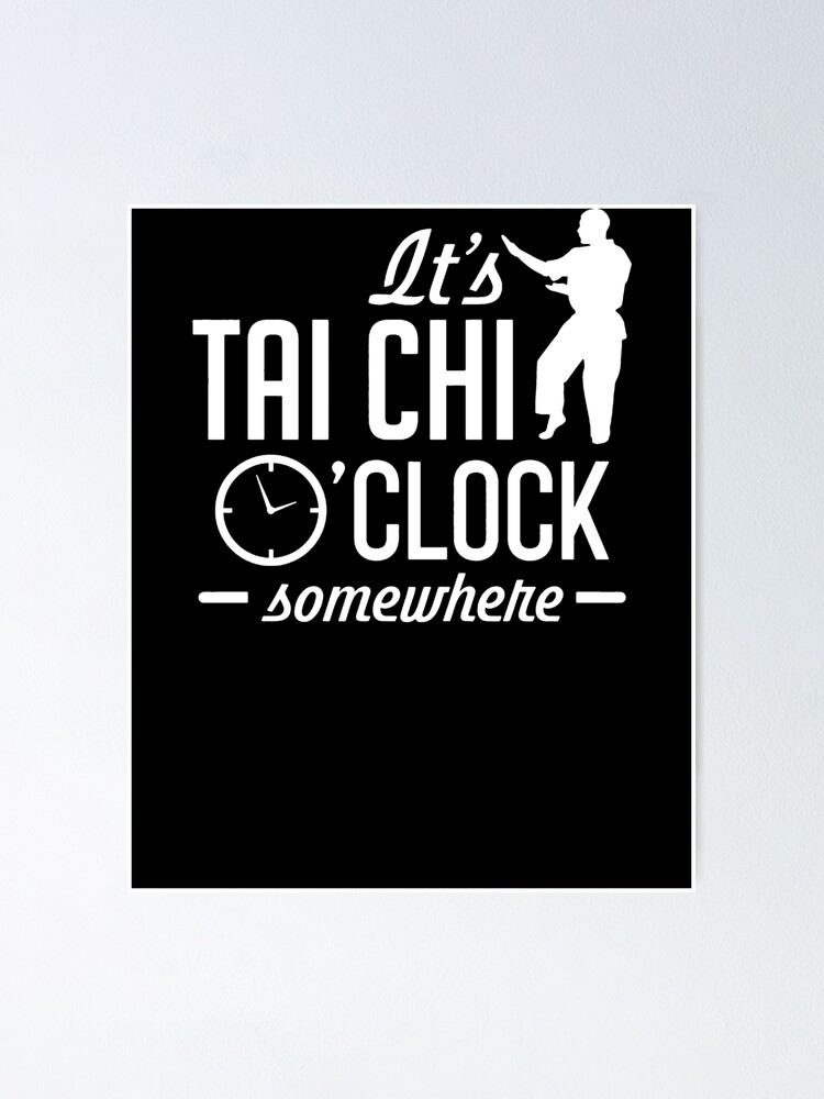 "It's Tai Chi O'Clock Somewhere" Poster for Sale by clickmostro | Redbubble