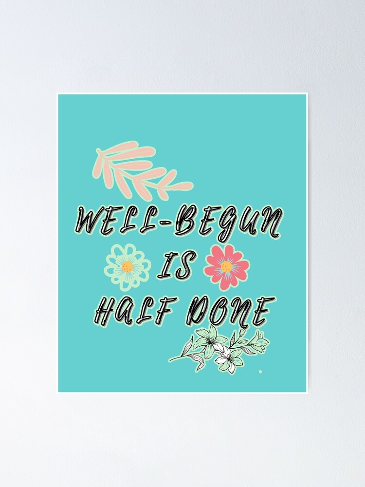 "Well-Begun is half done Mottoes T-shirt,slogans, quotes, mottoes ...