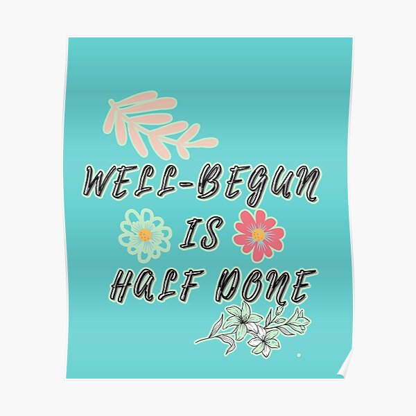 "Well-Begun is half done Mottoes T-shirt,slogans, quotes, mottoes ...