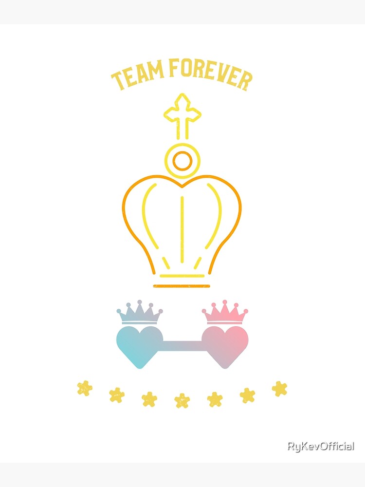 "Team Forever" Poster by RyKevOfficial | Redbubble