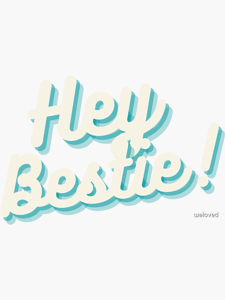 "Hey Bestie | Pastel | Cute | Funny" Sticker for Sale by weloved ...