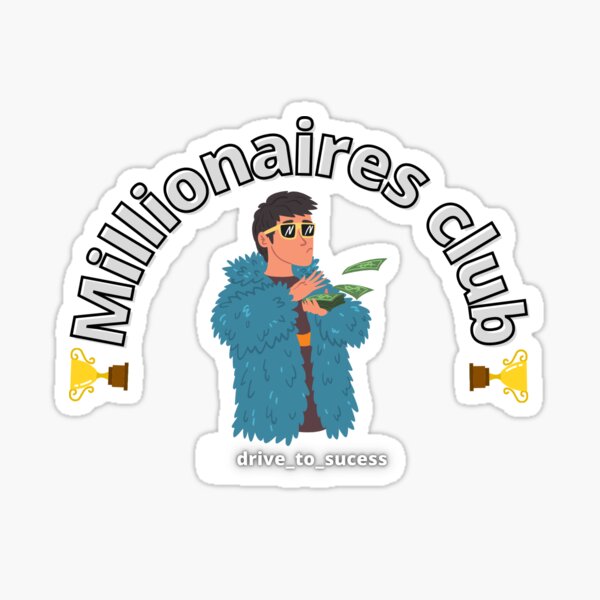 "millionaires club" Sticker by drive-to-sucess | Redbubble