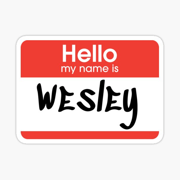 "Hello my name is Wesley 863 design" Sticker for Sale by YOStudios ...