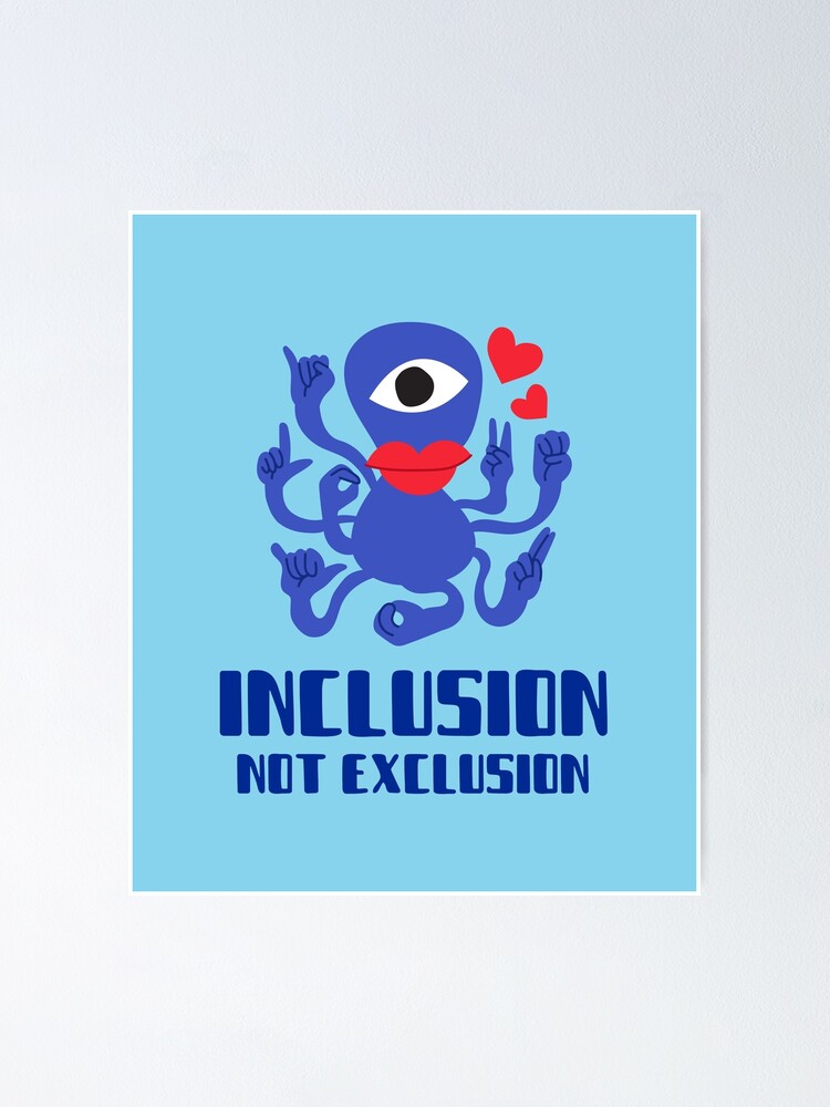 "Inclusion not exclusion " Poster by SDOos | Redbubble
