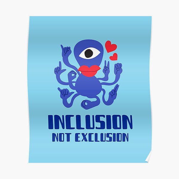 "Inclusion not exclusion " Poster by SDOos | Redbubble