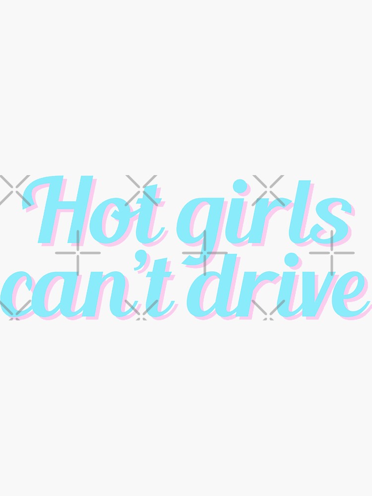 "Hot girls can't drive" Sticker for Sale by bunnyrocks | Redbubble