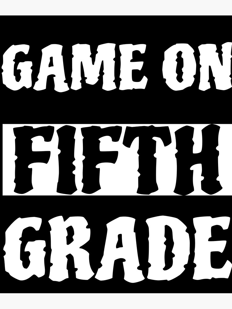 Game On Fifth Grade Poster For Sale By Swatzproject Redbubble game-on-fifth-grade-poster-for-sale-by-swatzproject-redbubble