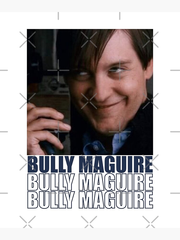 "bully maguire" Poster for Sale by outhmanerkibi | Redbubble