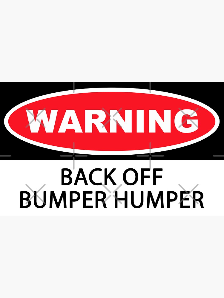 "Warning Back off Bumper Humper" Sticker for Sale by botees | Redbubble