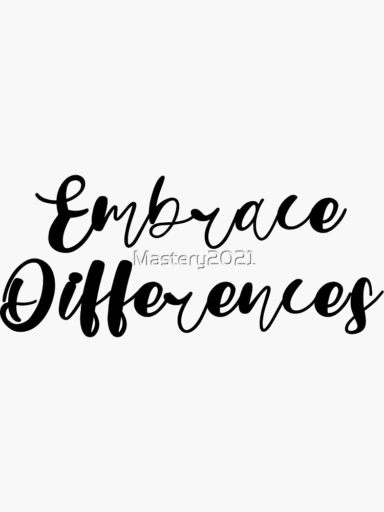 "Embrace differences Sticker" Sticker for Sale by Mastery2021 | Redbubble