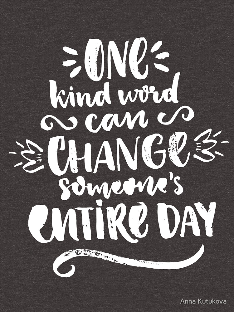 "One kind word can change someone's entire day" Essential T-Shirt for ...