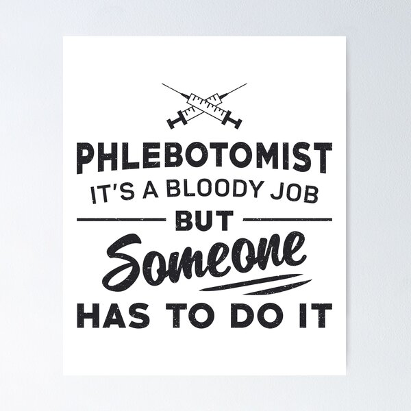 Funny Phlebotomist Quotes Funny Phlebotomist Quotes Posters For Sale