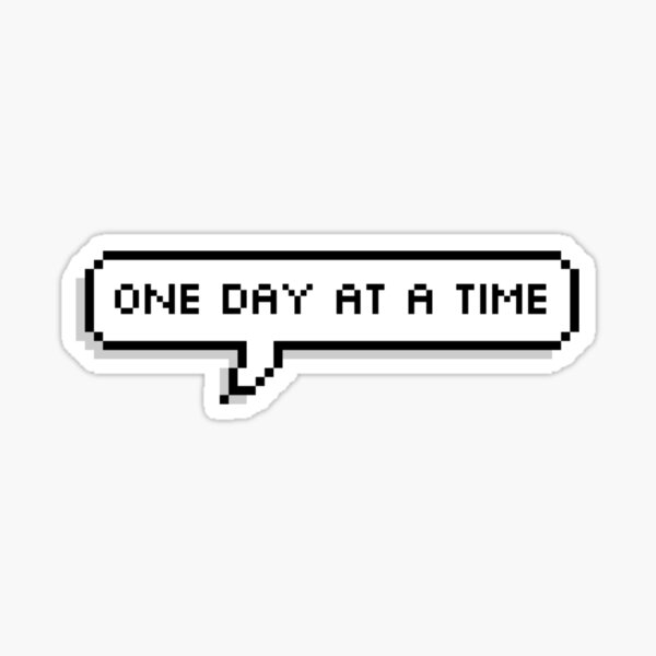 ""one day at a time" pixelated speech bubble" Sticker for Sale by ...
