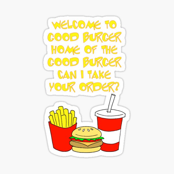 "Welcome To Good Burger" Sticker for Sale by BlazeBelushi | Redbubble