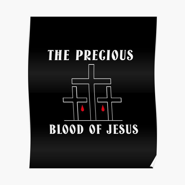 "The Precious Blood of Jesus - Christian Shirt" Poster by Righteous-Men ...