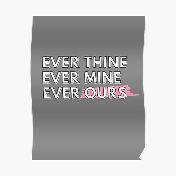 "Ever Thine, Ever Mine, Ever Ours" Poster by TheLongsWayHome | Redbubble
