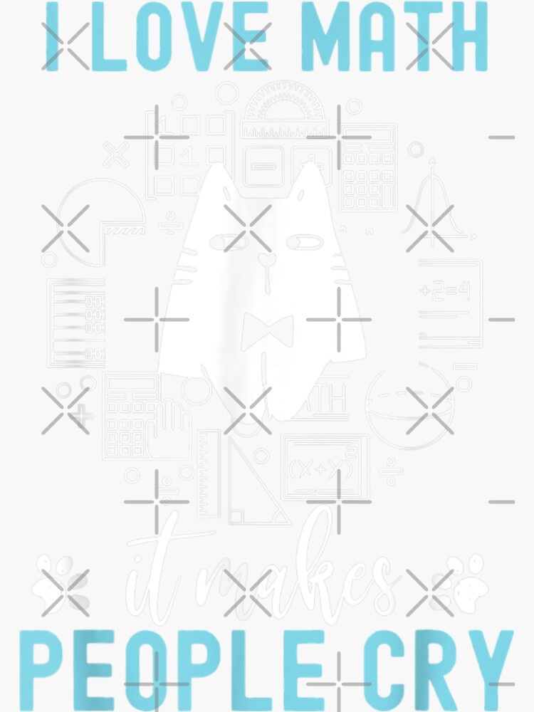 "I Love Math It Makes People Cry" Sticker for Sale by Barabimartist ...