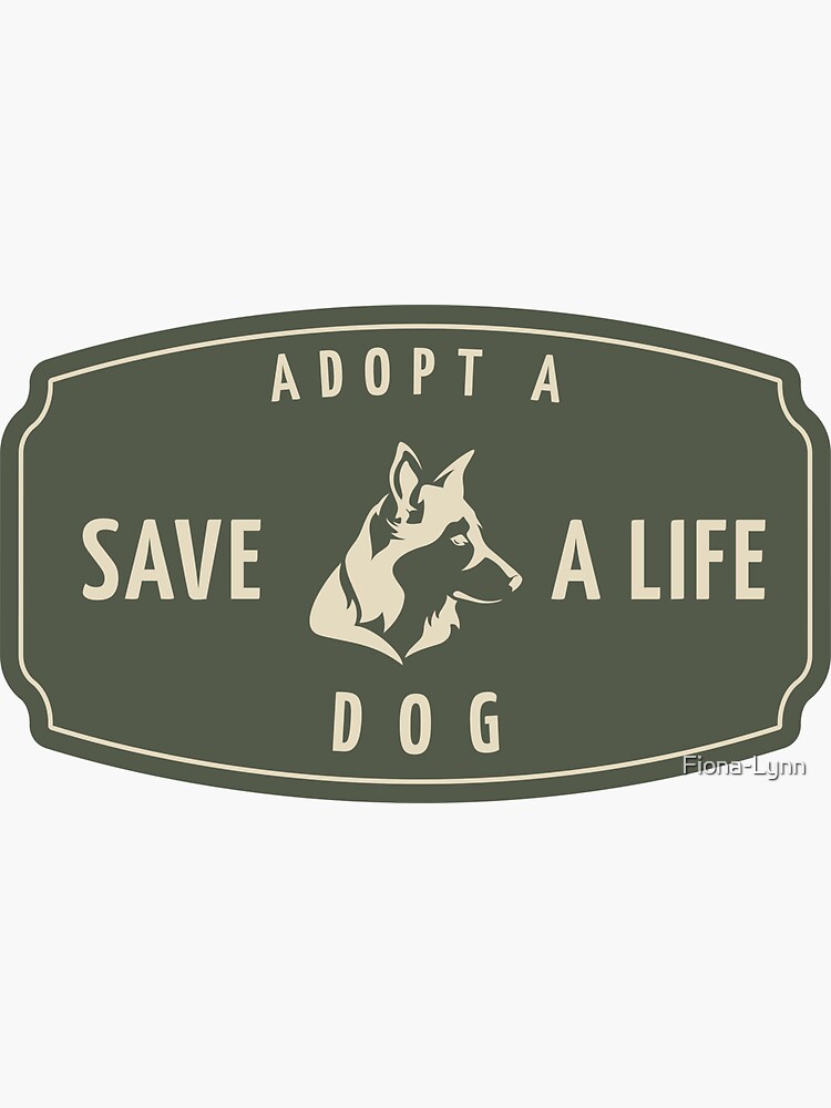 "Adopt a Dog Save a Life" Sticker for Sale by Fiona-Lynn | Redbubble