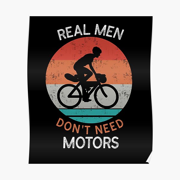 "Real men dont need motors white text" Poster by Philster-ts | Redbubble
