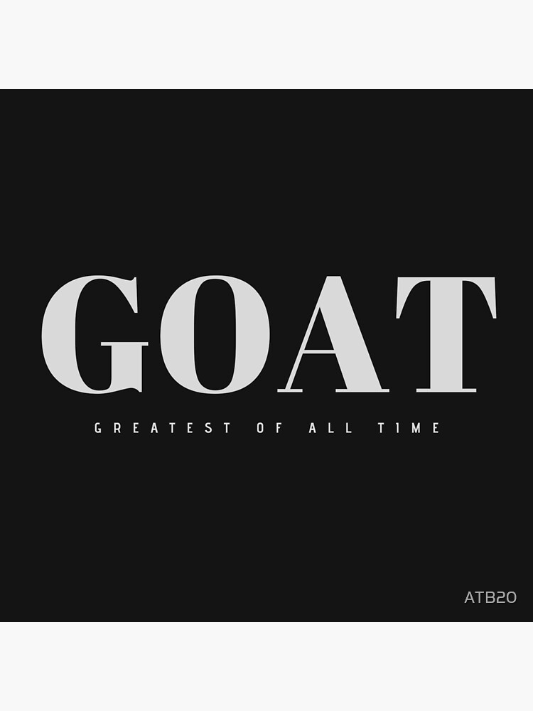 "GOAT, Greatest of all Time, Simple Design" Poster by ATB20 | Redbubble