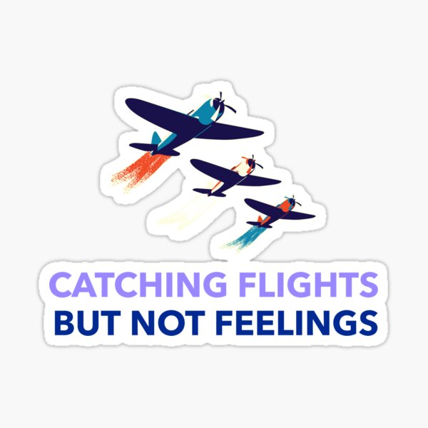 "Catching Flights Not Feelings" Sticker for Sale by LightningCK | Redbubble