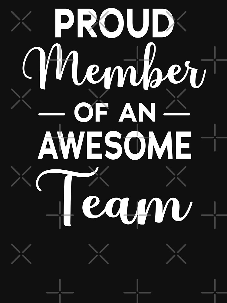 "Proud Member of an Awesome Team, Work Team Appreciation Gifts" T-shirt ...