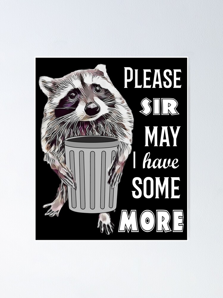 "Please Sir May I Have Some More" Poster for Sale by SirReel | Redbubble