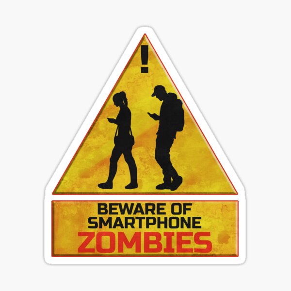 "Road Sign - Beware of Smartphone Zombies" Sticker for Sale by FamBleJS ...