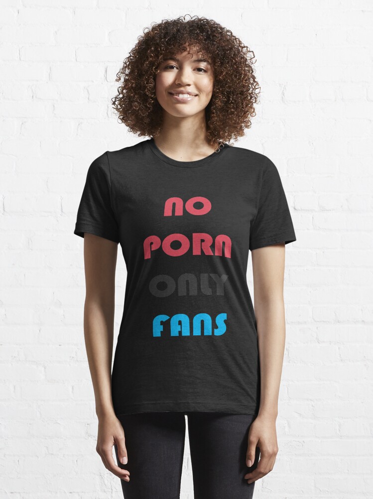 No Porn Only Fans Only Fan Bans Porn Of T Shirt For Sale By Aracoth Redbubble No Porn Only