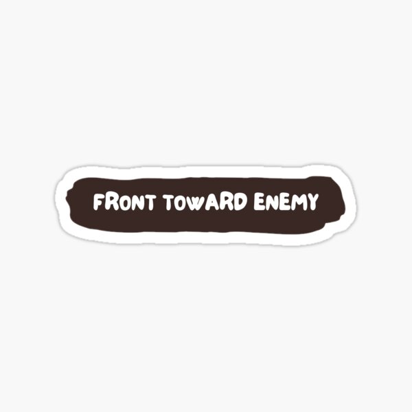 "FRONT TOWARD ENEMY STICKER" Sticker for Sale by Abdeeshop | Redbubble