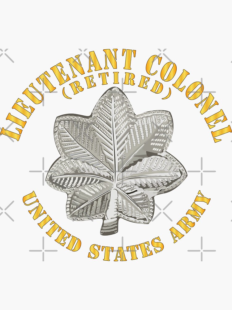 "Army - Lieutenant Colonel - LTC - Retired - V1" Sticker for Sale by ...
