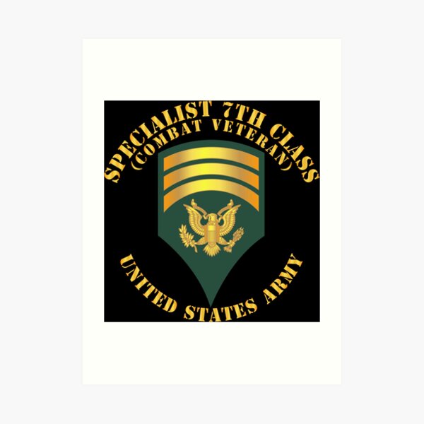 "Army - Specialist 7th Class - SP7 - Combat Veteran" Art Print by ...