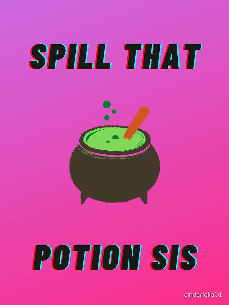 "Spill that Potion Sis" Sticker by cindariella01 | Redbubble