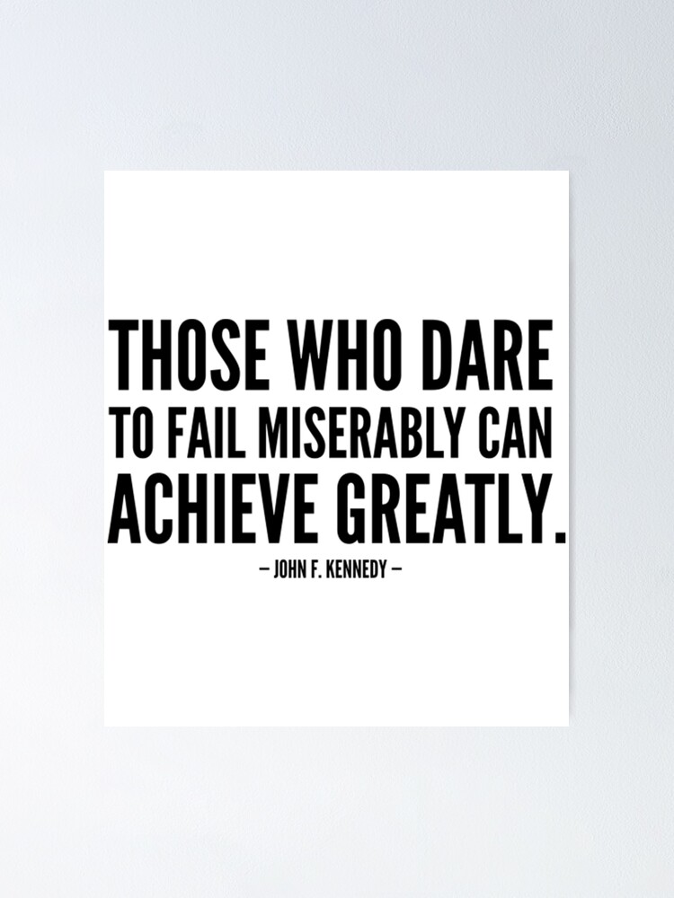 "John F Kennedy T-ShirtThose who dare to fail miserably can achieve ...