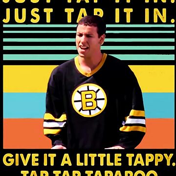 "Just-Tap-It-In-Give-A-Little-Tappy-Tap-Tap-Taparoo-Happy-Gilmore ...