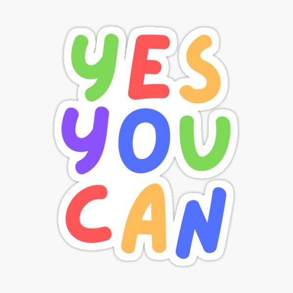 "Yes you can" Sticker for Sale by weloved | Redbubble