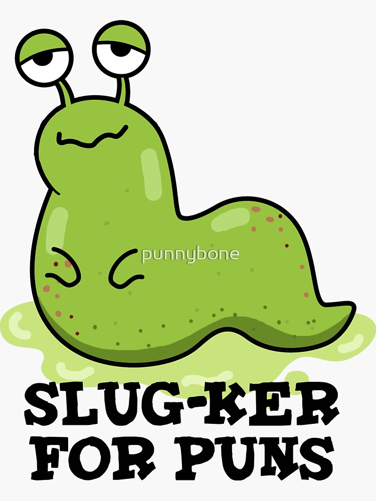 "Slug-ker For Puns Cute Slug Pun" Sticker for Sale by punnybone | Redbubble