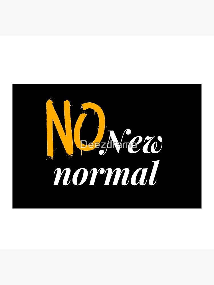 "No new normal" Poster for Sale by Deezdrama | Redbubble