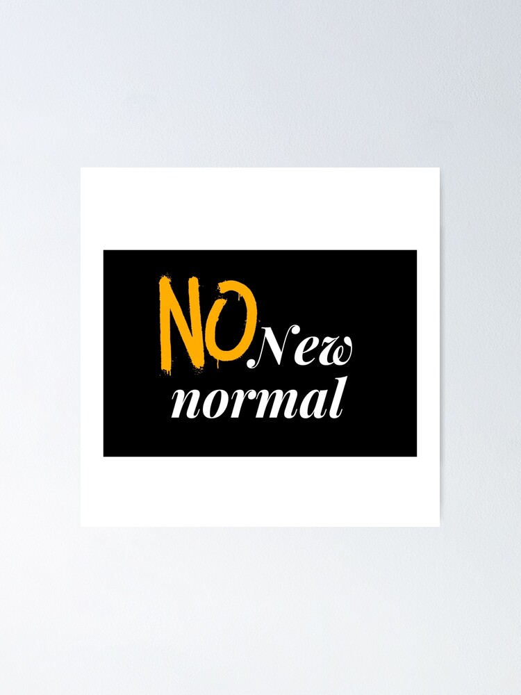 "No new normal" Poster for Sale by Deezdrama | Redbubble