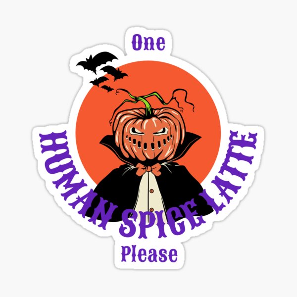 "One Human Spice Latte Please" Sticker for Sale by pscentral | Redbubble