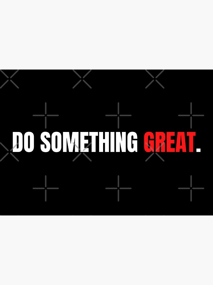 "Do Something Great. Motivational Quote." Sticker for Sale by treasure ...
