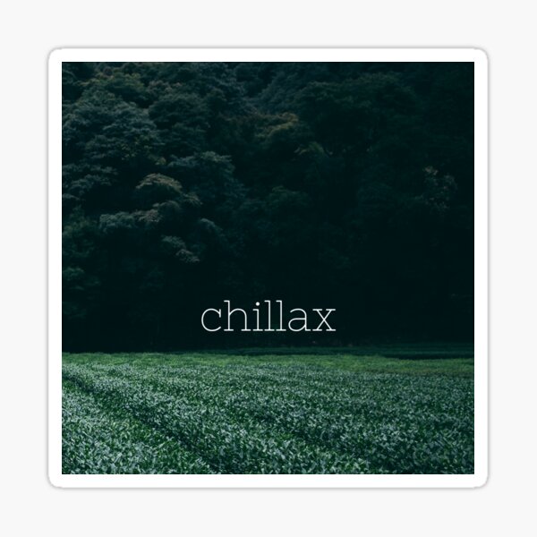 "chillax, chill, relax" Sticker for Sale by ChrisCrete | Redbubble