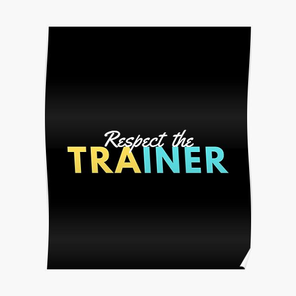 "RESPECT THE TRAINER" Poster by T-shirtgallery | Redbubble