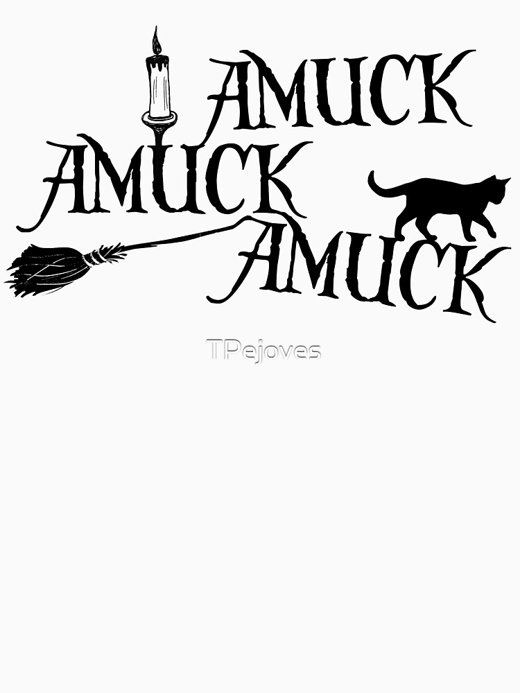 "Amuck Amuck Amuck..." T-shirt for Sale by TPejoves | Redbubble | hocus ...