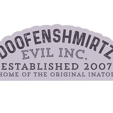 "Doofenshmirtz Evil Incorporated" Sticker for Sale by BeccaBender37 ...