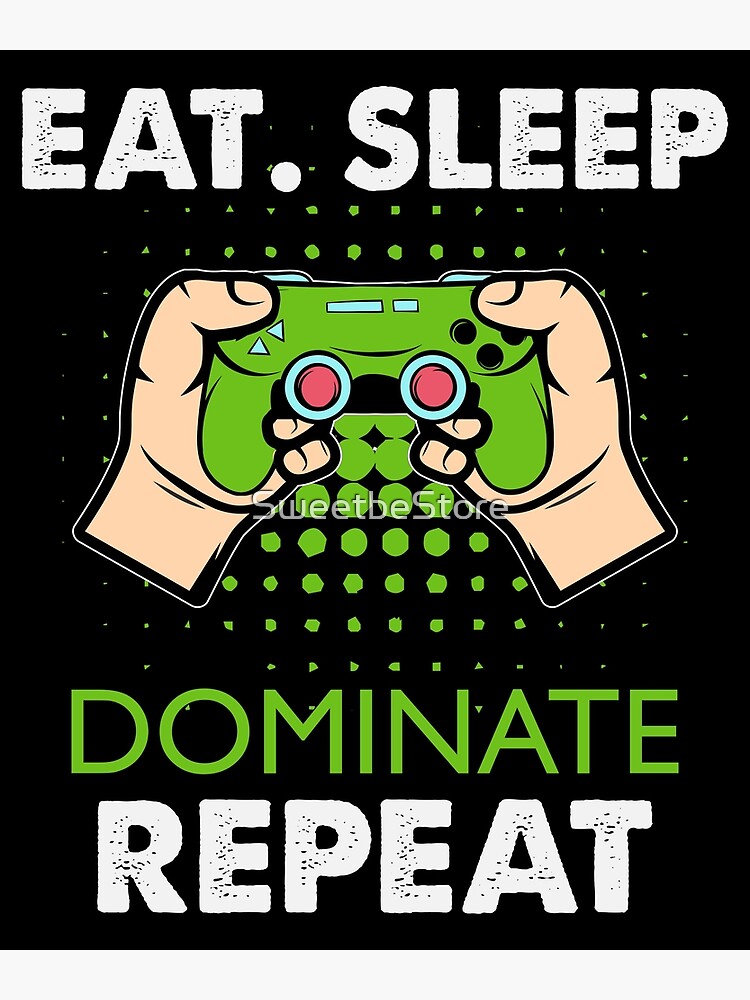 "Essen Sie Schlaf dominieren Wiederholen Sie lustige Gamer-Sprüche ...